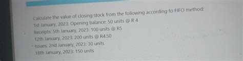 Solved Calculate The Value Of Closing Stock From The