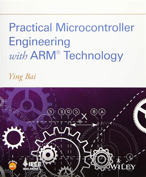 Practical Microcontroller Engineering With Arm­ Technology Bai Ying 9781119052371