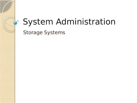 PPTX System Administration Storage Systems Agenda Storage Devices Partitioning LVM File