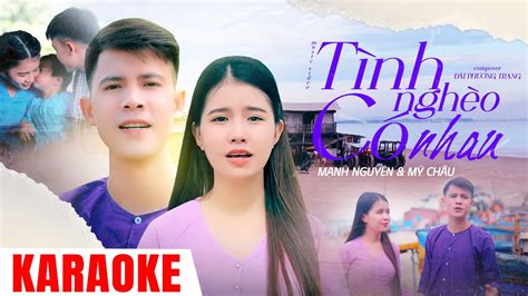 KARAOKE TÌNH NGHÈO CÓ NHAU MẠNH NGUYÊN MỸ CHÂU KARAOKE SONG CA
