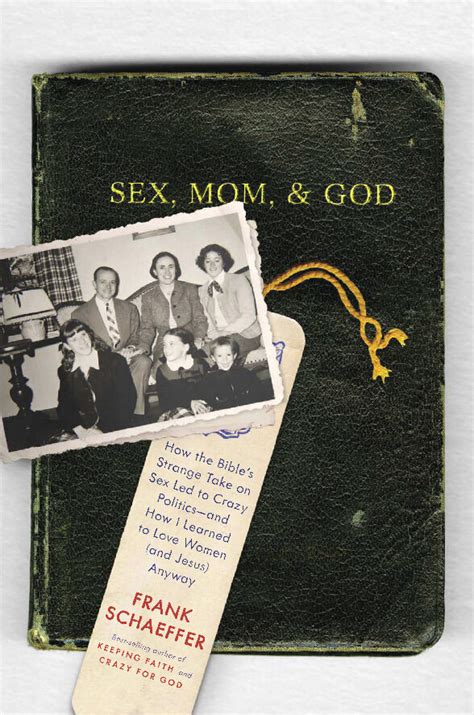 Sex Mom And God How The Bibles Strange Take On Sex Led To Crazy Politics — And How I Learned
