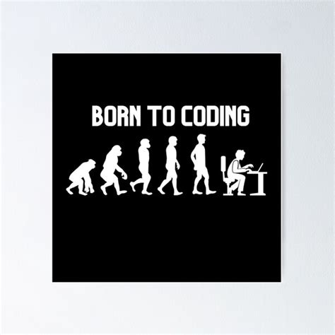 Born To Coding Evolution Of Programmer Code Poster For Sale By Gamingmads Redbubble
