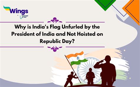 Why Is India S Flag Unfurled By The President Of India And Not Hoisted