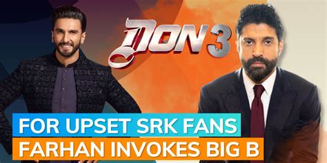 Srk Out Ranveer In Farhan Akhtar‘s Tries To Douse Don Uproar This Is
