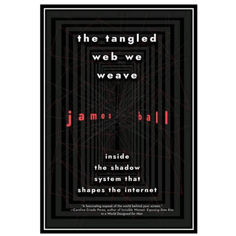 قیمت و خرید کتاب The Tangled Web We Weave Inside The Shadow System That Shapes The Internet اثر