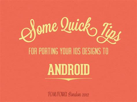 Quick Tips For Porting Your Ios Designs To Android Ppt