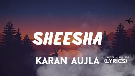 Sheesha Lyrics Karan Aujla J Statik Sagar Deol New Punjabi
