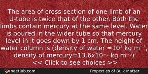 The Area Of Cross Section Of One Limb Of An U Tube Is Twice That Of The