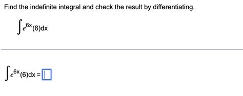 Solved Find The Indefinite Integral And Check The Result By Chegg Com