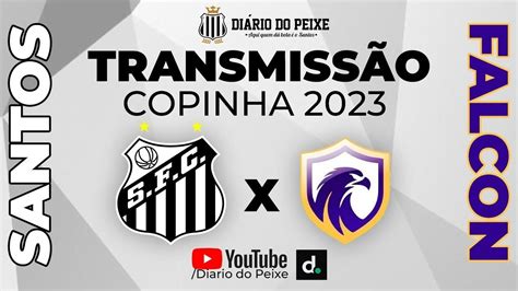 Ao Vivo Santos X Falcon Se Pela Copinha 2023 Youtube