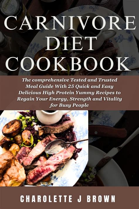 Carnivore Diet Cookbook The Comprehensive Tested And Trusted Meal