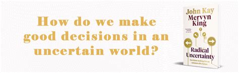 Radical Uncertainty Decision Making For An Unknowable Future King