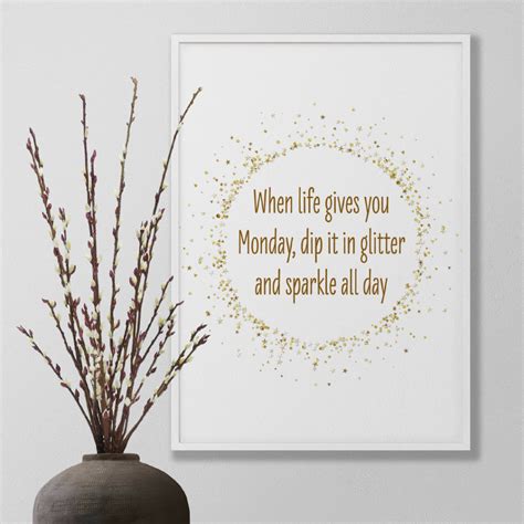 When Life Gives You Monday Dip It In Glitter And Sparkle All Day