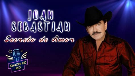 SECRETO DE AMOR JOAN SEBASTIAN KaraOke HD YouTube