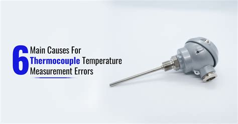 6 main causes for thermocouple temperature measurement errors