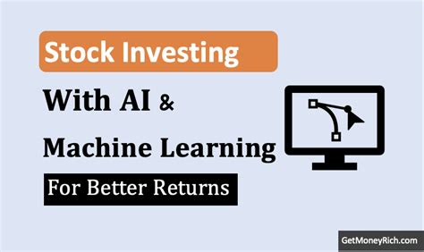 Ai And Machine Learning For Better Returns In Stock Investing Getmoneyrich