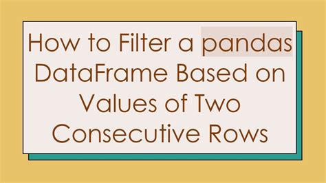 How To Filter A Pandas Dataframe Based On Values Of Two Consecutive