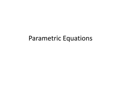 Ppt Parametric Equations Powerpoint Presentation Free Download Id 2833544