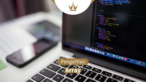 Pengertian Array Adalah Ciri Jenis And Contoh Codingnya Wangsit Id
