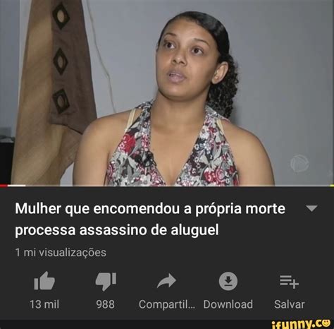 Mulher Que Encomendou A Própria Morte Processa Assassino De Aluguel 1
