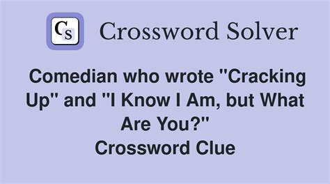 Comedian Who Wrote Cracking Up And I Know I Am But What Are You