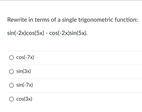 Solved Rewrite In Terms Of A Single Trigonometric Function