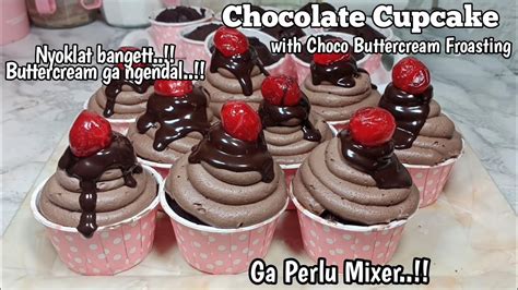 Cupcake Panggang Lembut Resep Chocolate Cupcake Tanpa Mixer Lengkap Dengan Chocolate