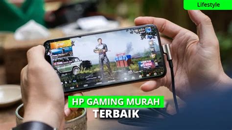 Rekomendasi Hp Gaming Murah Performa Kencang
