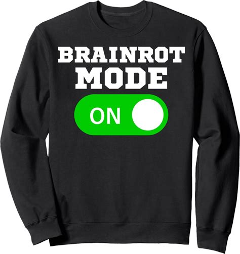 Braintrot Mode On Brainrot Memes Brain Rot Memes Sudadera
