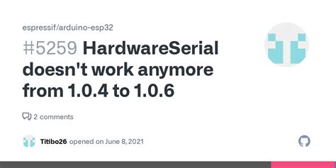 hardwareserial doesn t work anymore from 1 0 4 to 1 0 6 · issue 5259
