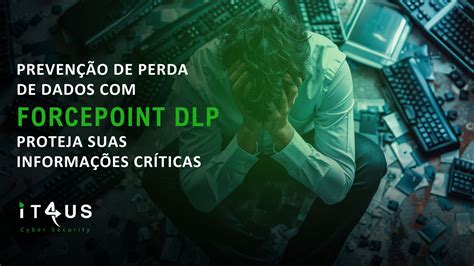 Prevenção De Perda De Dados Com Forcepoint Dlp