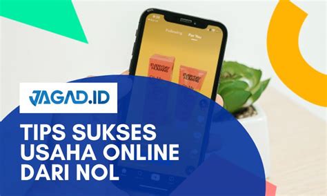 Tips Sukses Usaha Online Dari Nol JAGAD ID