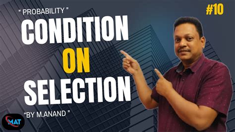 With And Without Replacement 10 Condition On Selection Ft Munagala Anand Tutorials