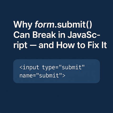 Why Formsubmit Can Break In Javascript — And How To Fix It By Robin Singh Medium