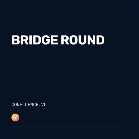 Bridge Round What Are The Risks And Rewards Confluence Vc