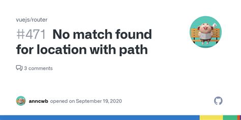 No Match Found For Location With Path Issue 471 Vuejs Router GitHub