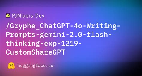 PJMixers Dev Gryphe ChatGPT O Writing Prompts Gemini Flash Thinking Exp CustomShareGPT