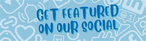 Get Featured On Our Social Channels