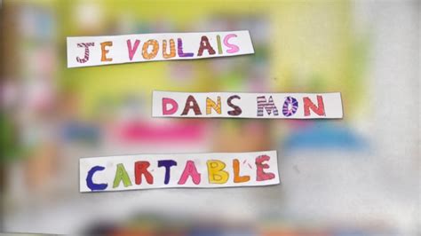 Chanson Je Voulais Dans Mon Cartable Communauté MCMS