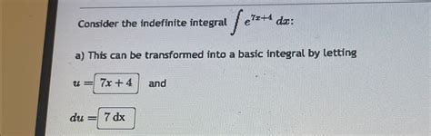 Consider The Indefinite Integral ∫﻿﻿e7x 4dx ﻿ A