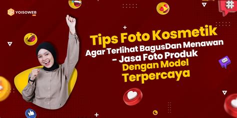 Jasa Foto Produk Dengan Model Terpercaya
