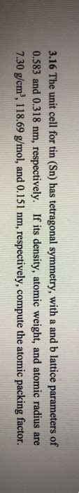 Solved 3 16 The Unit Cell For Tin Sn Has Tetragonal