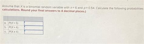 Solved Assume That X Is A Binomial Random Variable