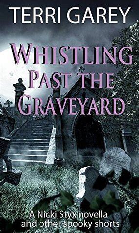 Whistling Past The Graveyard By Terri Garey Goodreads