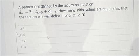 Solved A Sequence Is Defined By The Recurrence Relation