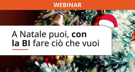 A Natale Puoi Con La Bi Fare Ci Che Vuoi Webinar Gratuito