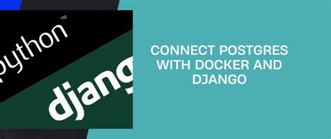 Connect Postgres With Docker And Django Dev Community