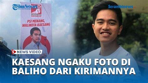 VIDEO PSI Pasang Baliho Anak Presiden Jokowi Kaesang Ngaku Ia Yang