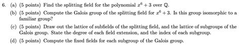 Solved 6 A 5 Points Find The Splitting Field For The