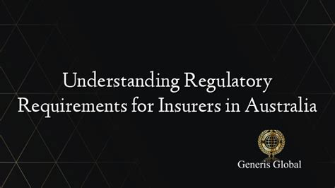 Understanding Regulatory Requirements For Insurers In Australia